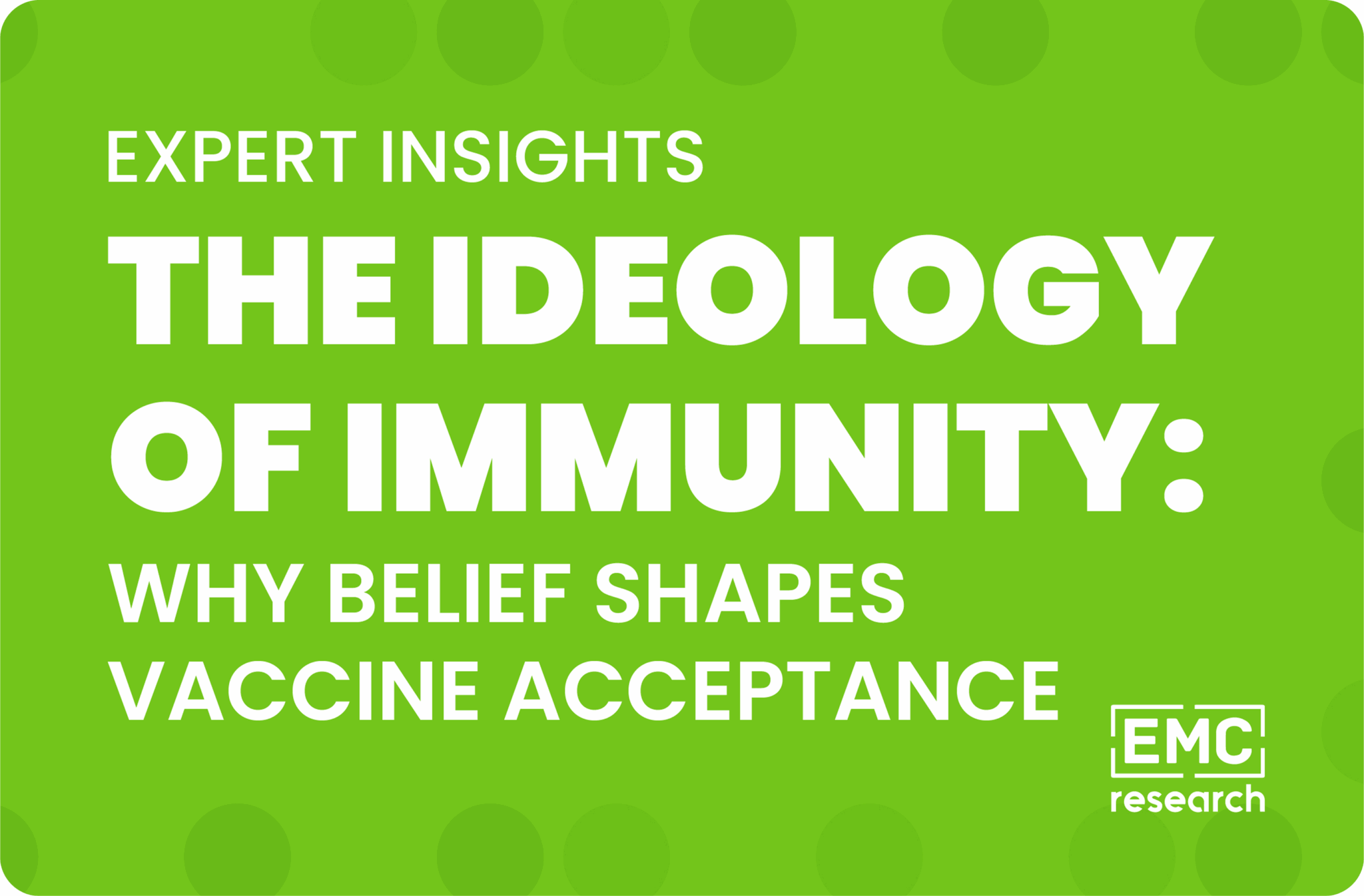 The Ideology of Immunity: Why Belief Shapes Vaccine Acceptance - EMC ...